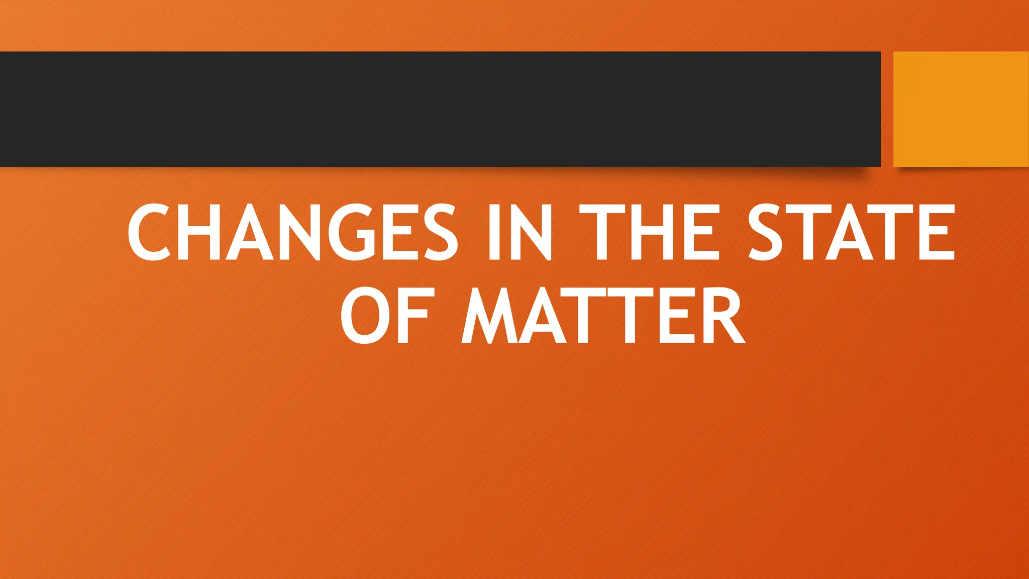 changes in the state of matter for grade 7 | PPTX