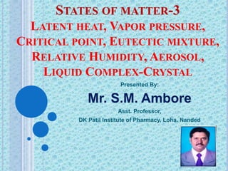 State of matter 3: Latent heat, Vapor pressure, Critical point ...