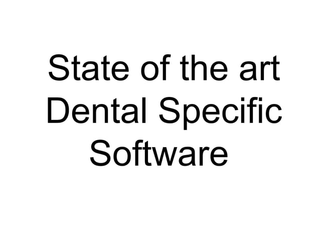 State of the art dental specific software | PPT
