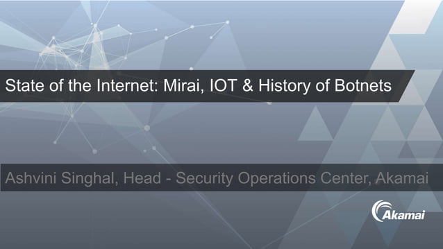 State of the Internet: Mirai, IOT and History of Botnets | PPT