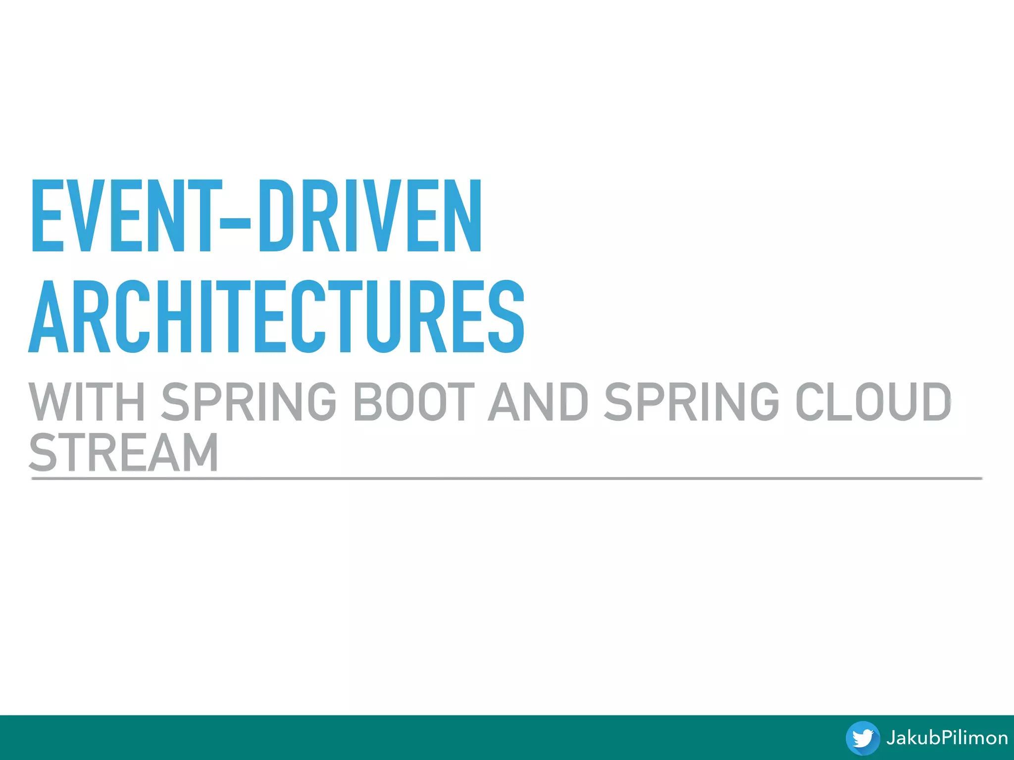 Cloud Event Driven Architectures With Spring Cloud Stream 20 By Jakub