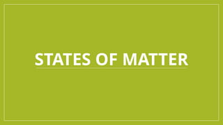 STATES OF MATTER PPT.pptx great for beginning science | PPTX
