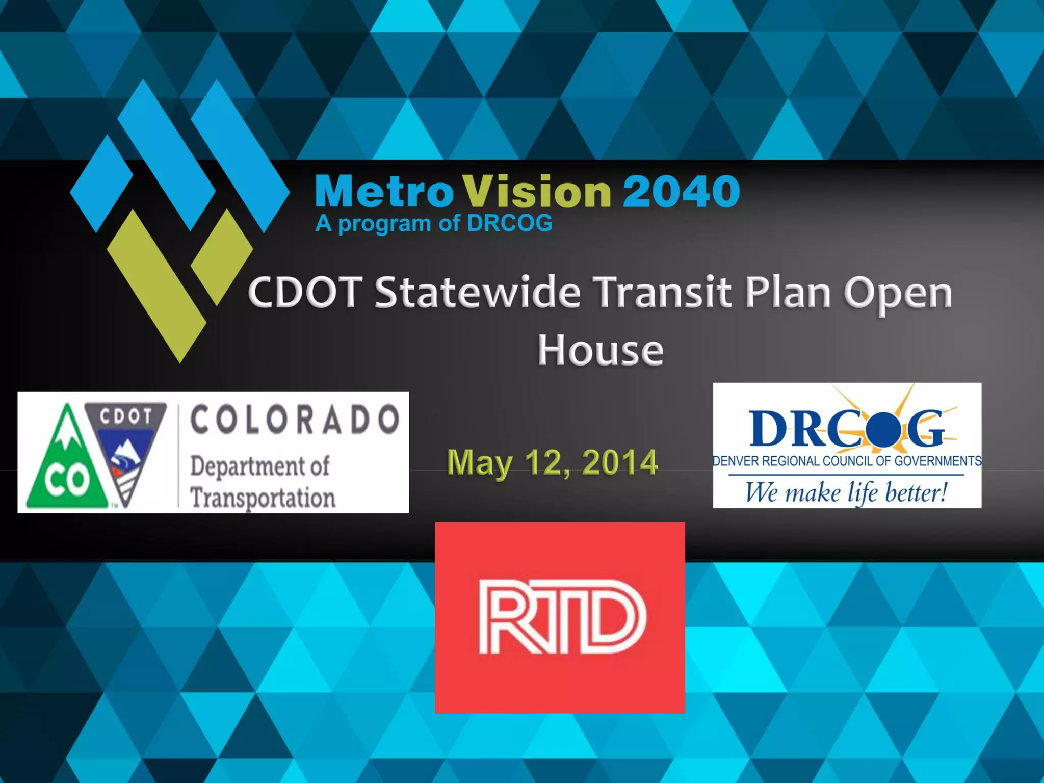 Statewide Transit Plan Open House with CDOT and DRCOG May 12, 2014 | PPT