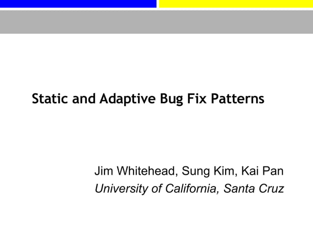 Static and Adaptive Bug Fix Patterns | PPT