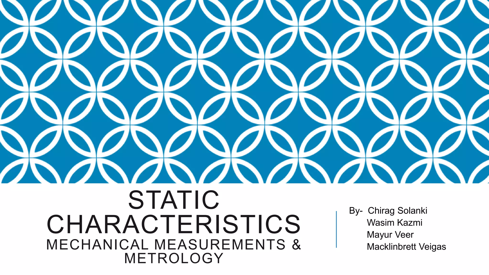 Static characteristics in mechanical measurements & metrology | PPT
