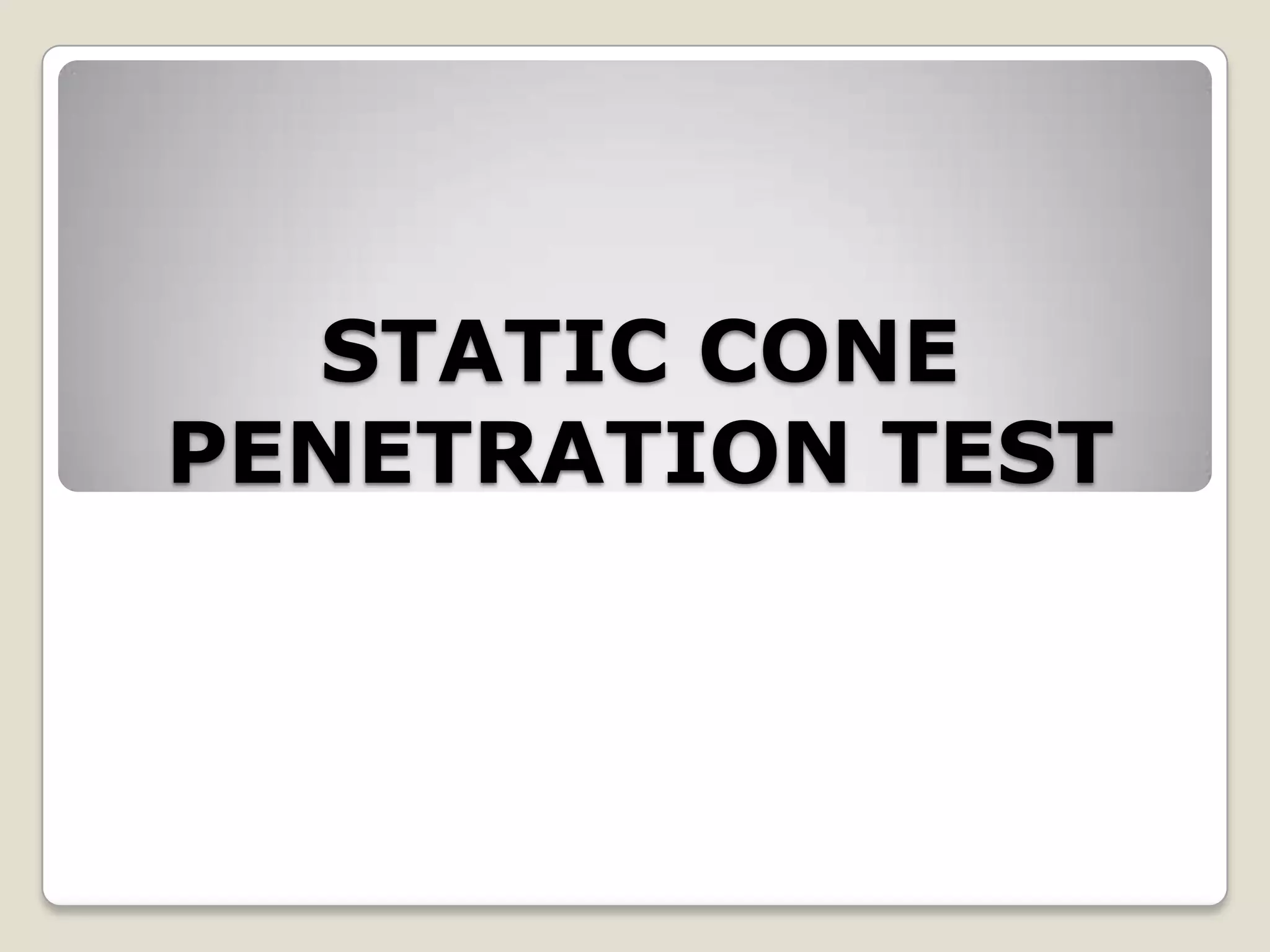 Static cone penetration test-basics | PPSX