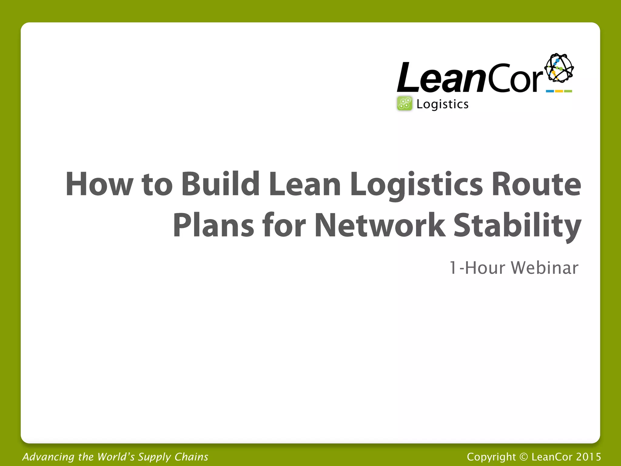 LeanCor Logistics Webinar: How to Build Lean Logistics Route Plans for ...