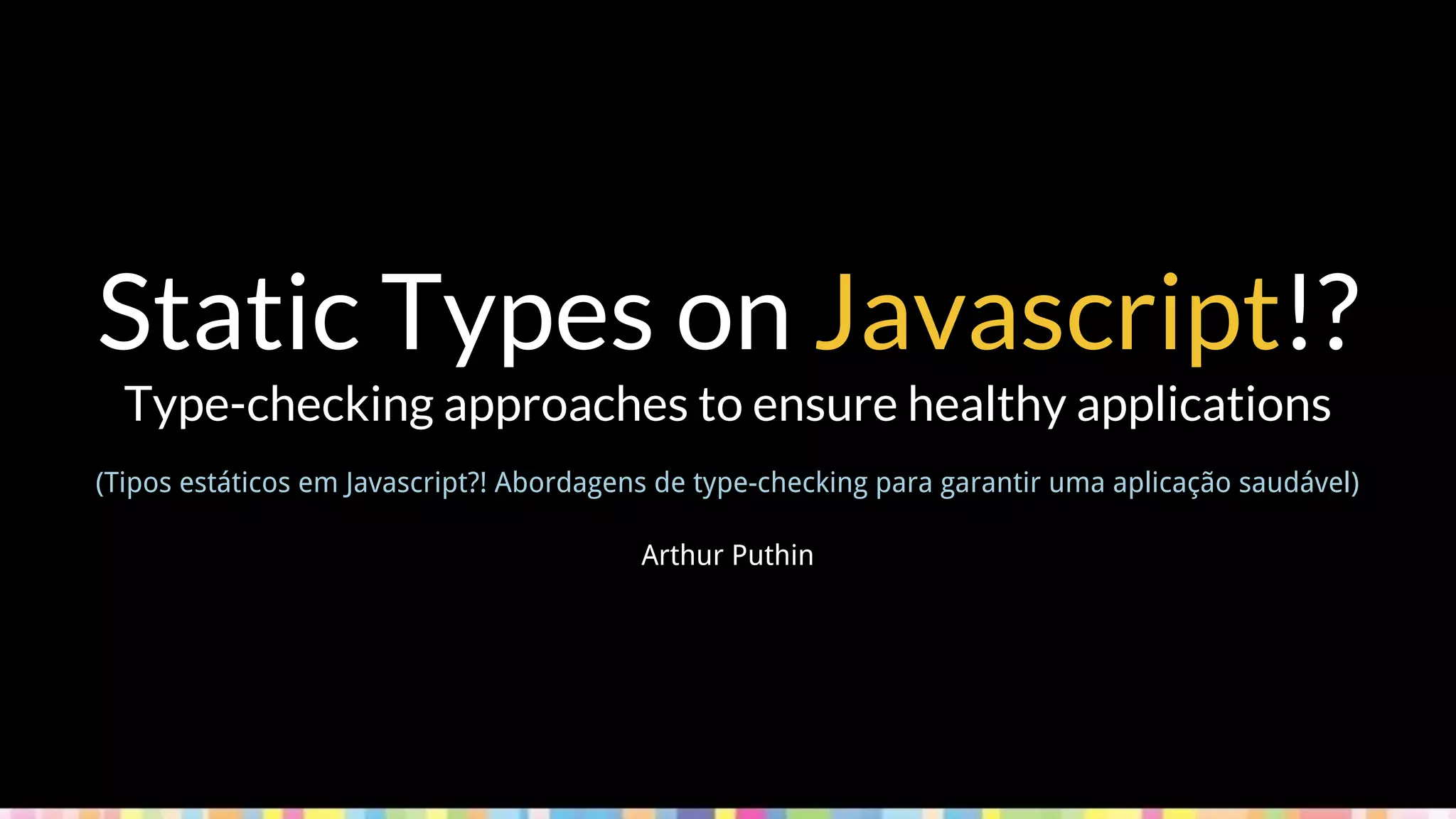 Static Types On Javascript Type Checking Approaches To Ensure Healthy