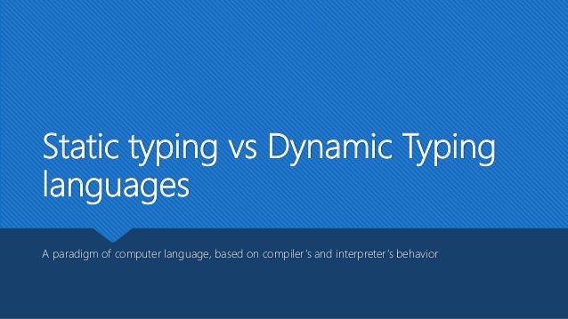 Static typing vs dynamic typing languages Static typing vs dynamic typing languages
