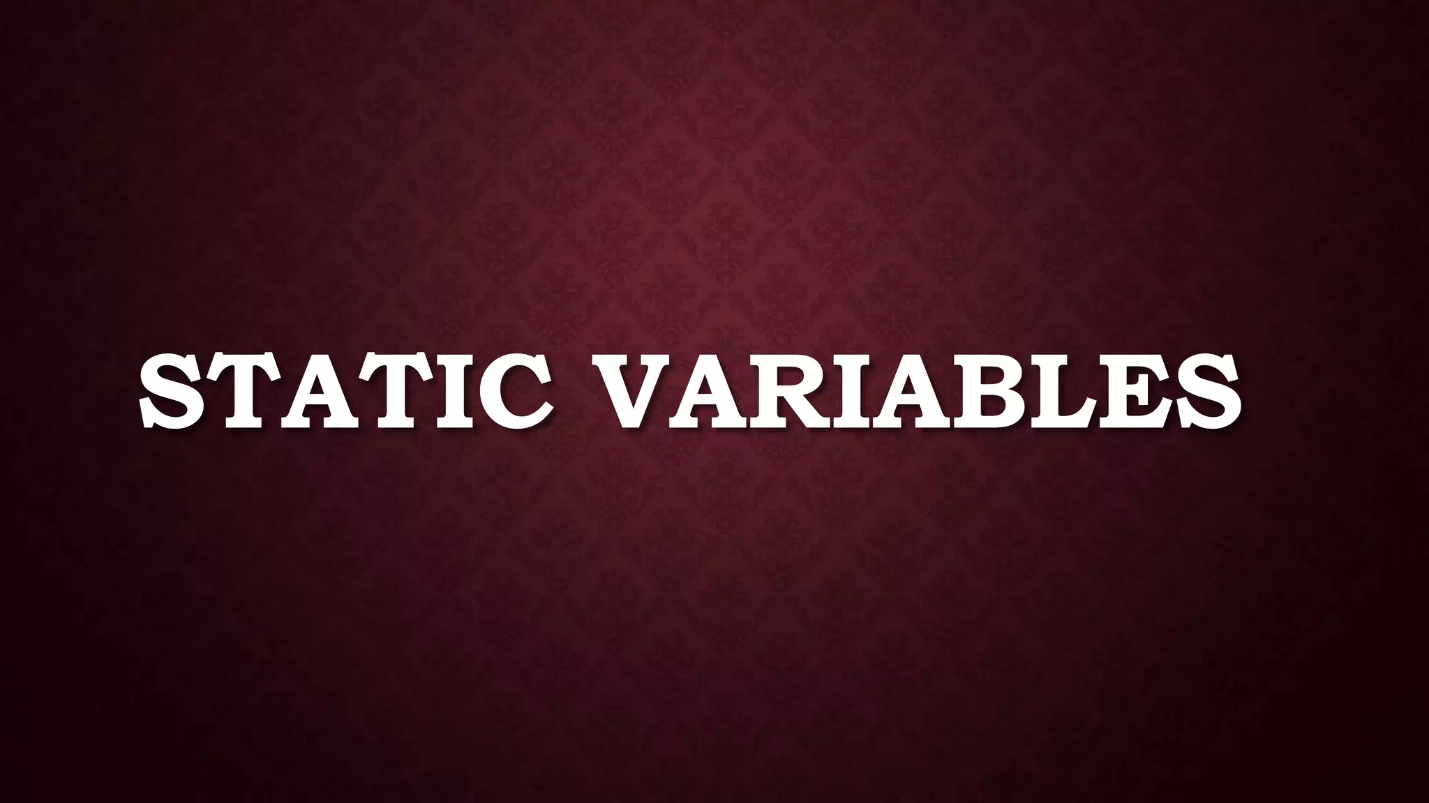 Static variables | PPTX | Programming Languages | Computing