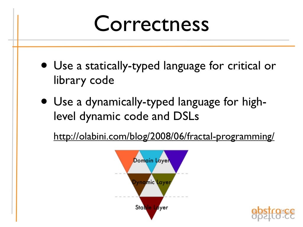 Correctness • Use a statically-typed Correctness • Use a statically-typed
