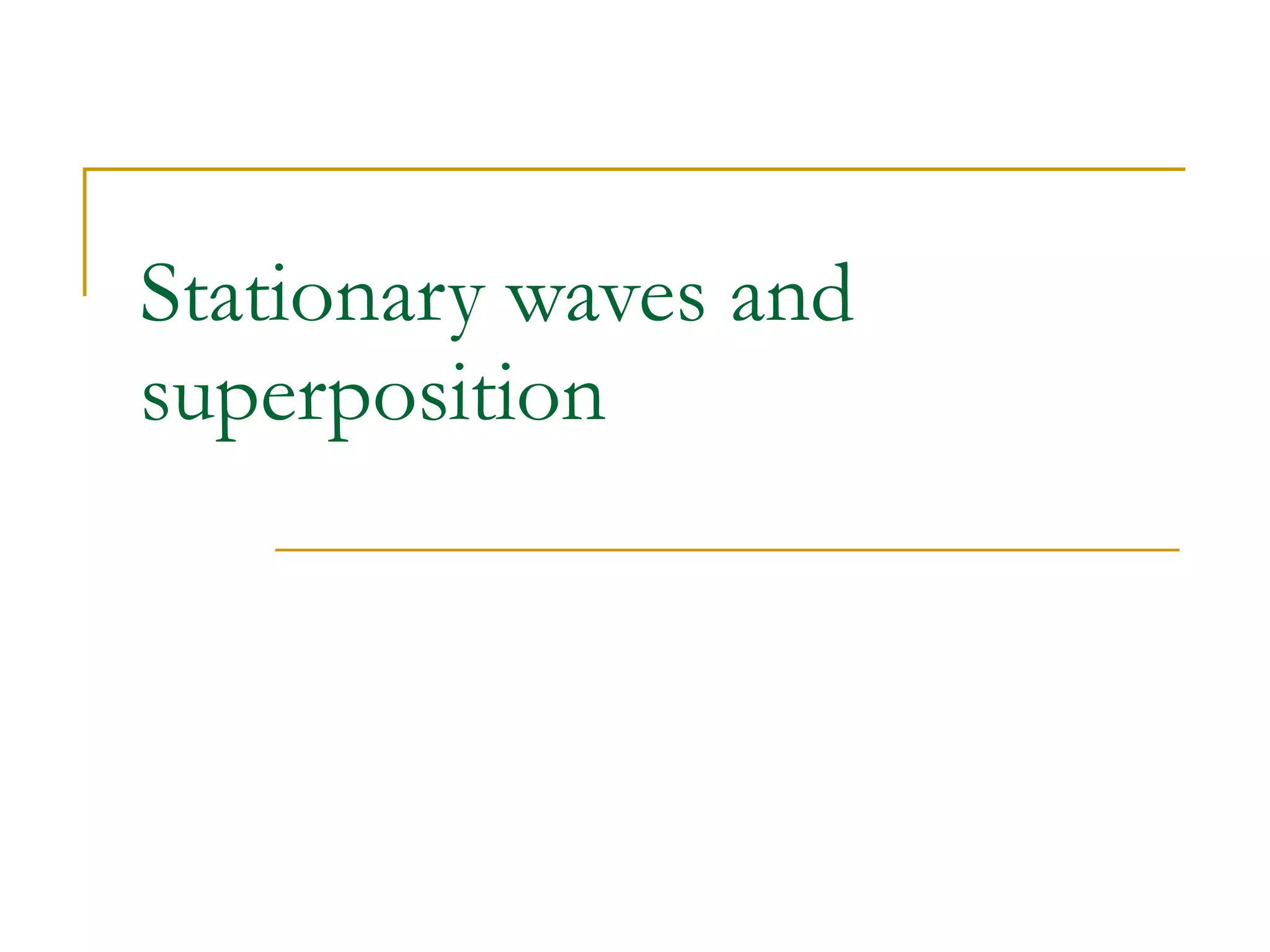 Stationary Waves And Superposition | PPT