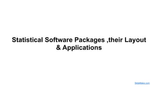 Statistical Software Packages ,their Layout & Applications.pptx
