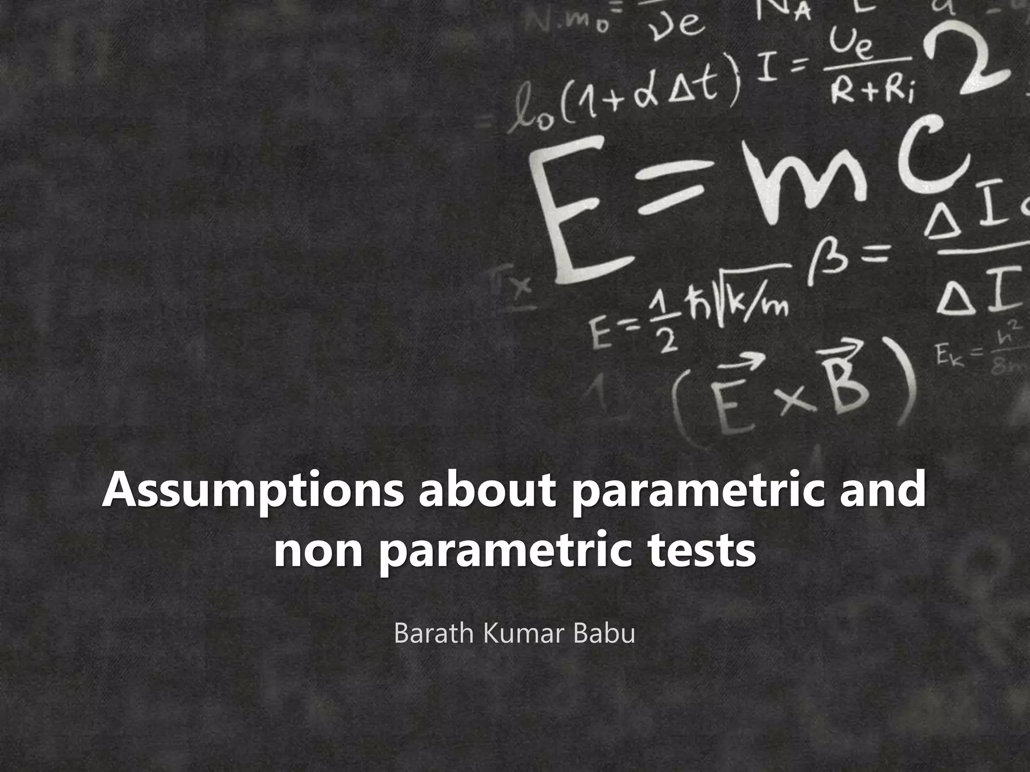 Assumptions about parametric and non parametric tests | PPTX