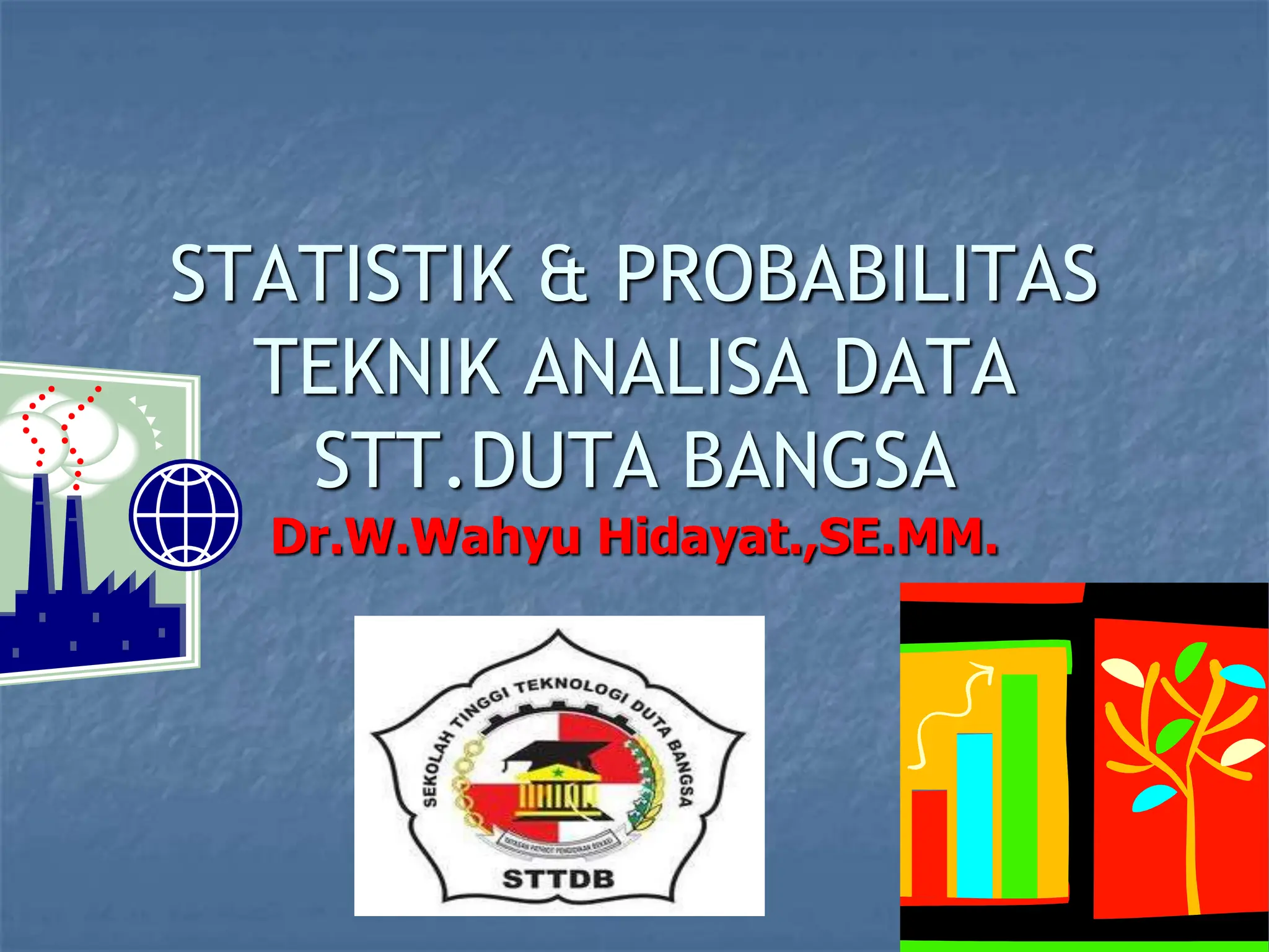 STATISTIK DAN PROBABILITAS TEKNIK ANALISA DATA | PPT