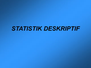 Statistik Deskriptif. pdf | PPT