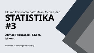 STATISTIKA - 3: Ukuran Pemusatan Data: Mean, Median, dan Modus.pptx