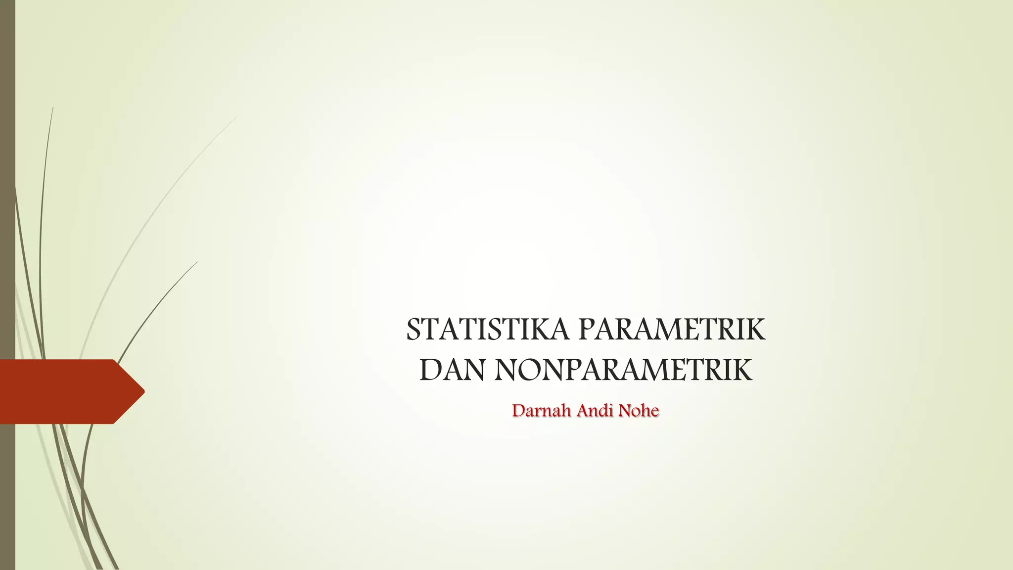 Perbedaan Statistika parametrik& statistika nonparametrik | PPT