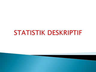Statistik deskriptif | PPTX