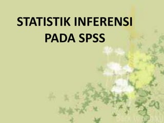 Statistik inferensi pada spss 2 | PPTX
