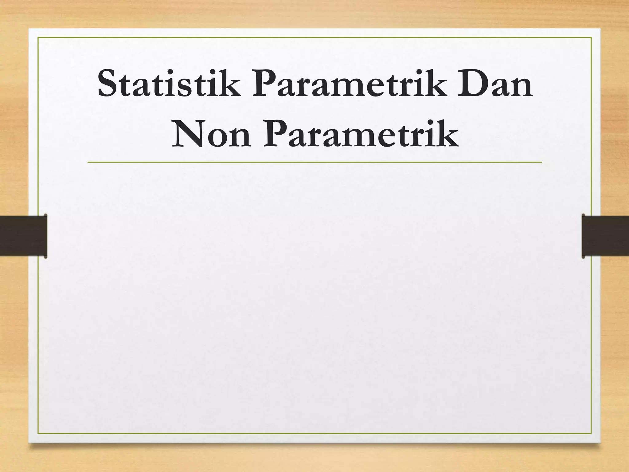 Statistik parametrik dan non parametrik | PPT