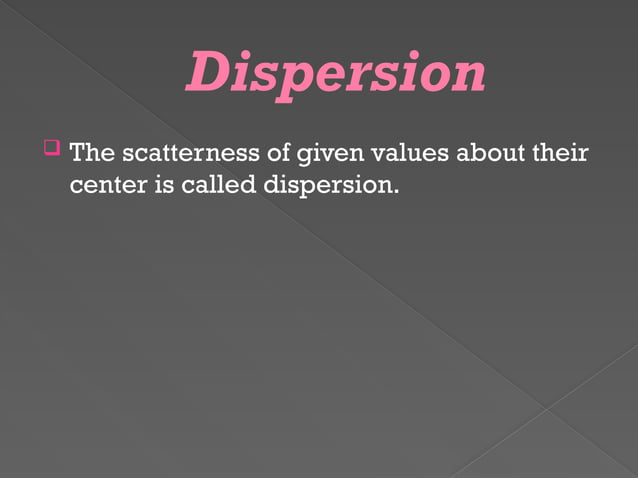 Dispersion,measure of disperion, absolute and relative dispersion | PPT