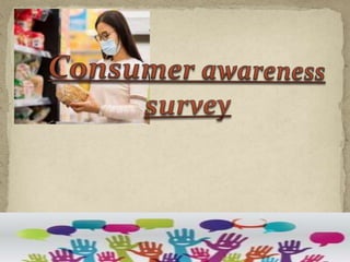 ppt on consumer awareness survey | PPTX