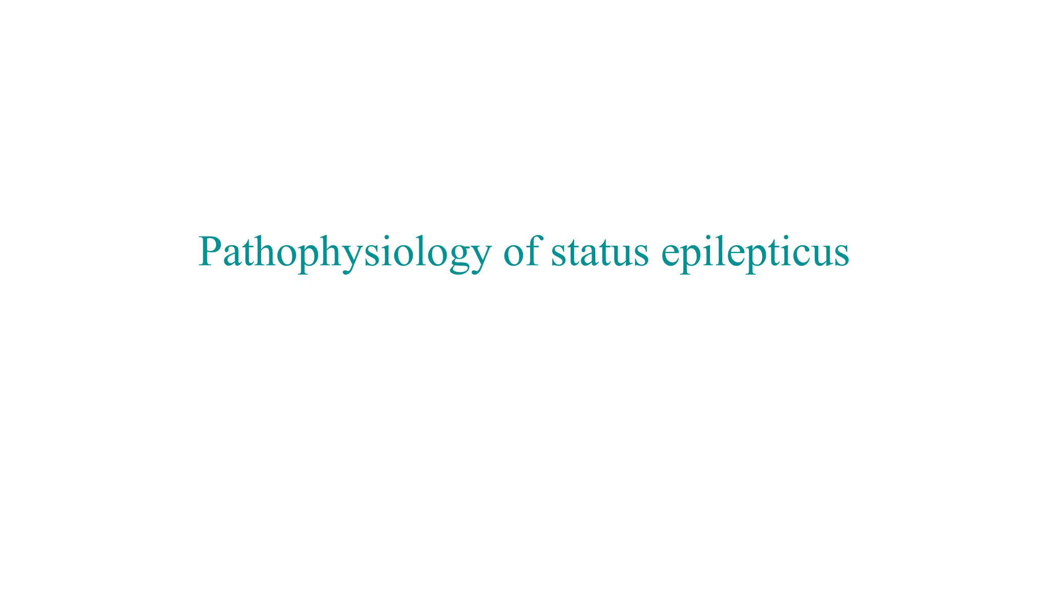 Status epilepticus-Definition and Pathophysiology | PPTX