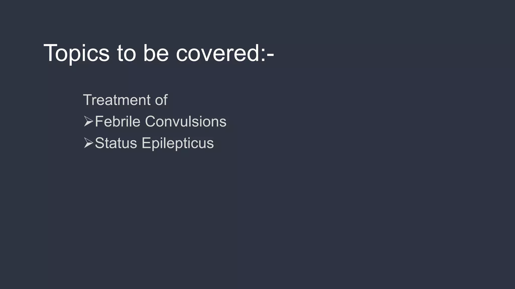 Management of Status epilepticus and Febrile convulsion | PPTX