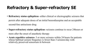 Status epilepticus and refractory status epilepticus | PPTX