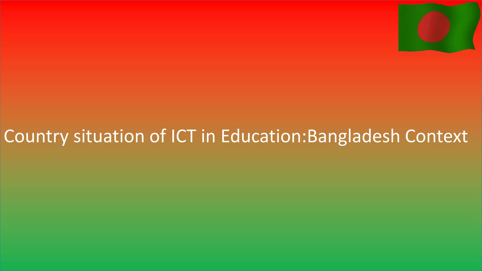 Status of ict in education in Bangladesh | PPTX | Educational ...