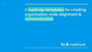 7 roadmap templates for creating organization-wide alignment ...