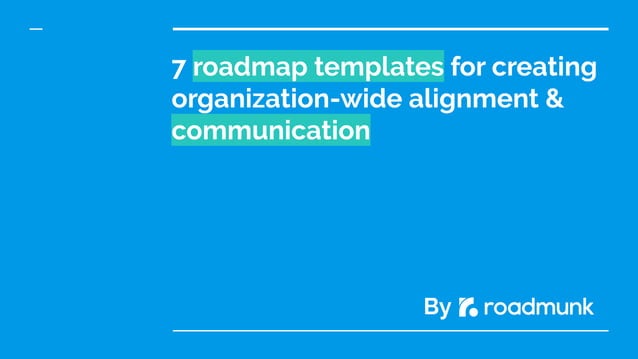 7 roadmap templates for creating organization-wide alignment ...