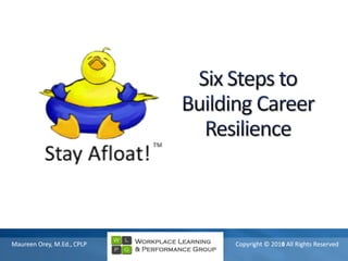 Stay Afloat! Six Steps to Building Your Career Resilience | PPT