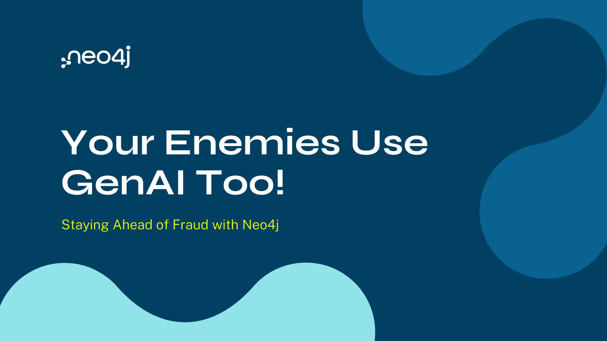 Your enemies use GenAI too - staying ahead of fraud with Neo4j | PPT