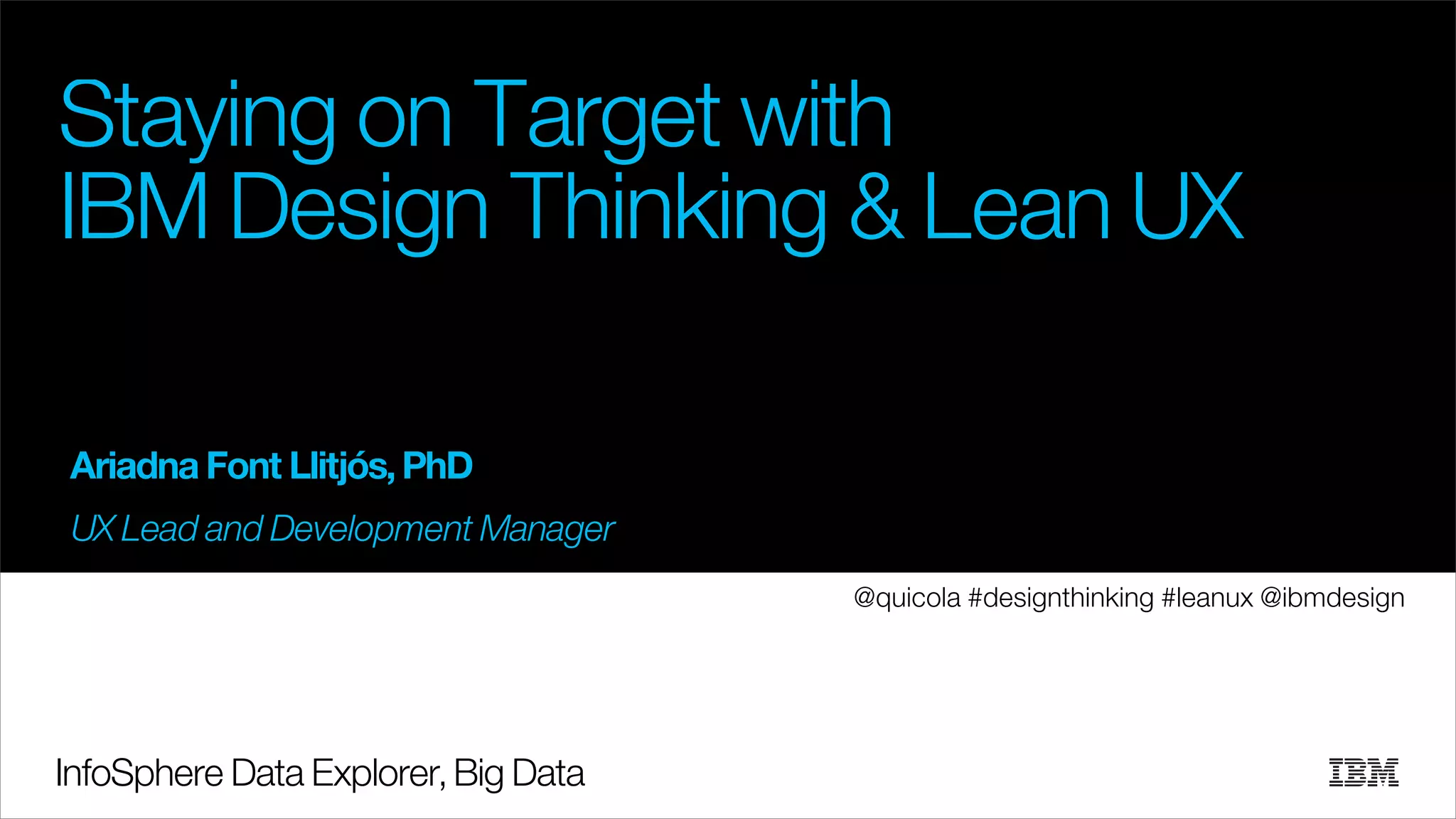 Staying on target with IBM Design Thinking and Lean UX | PPT
