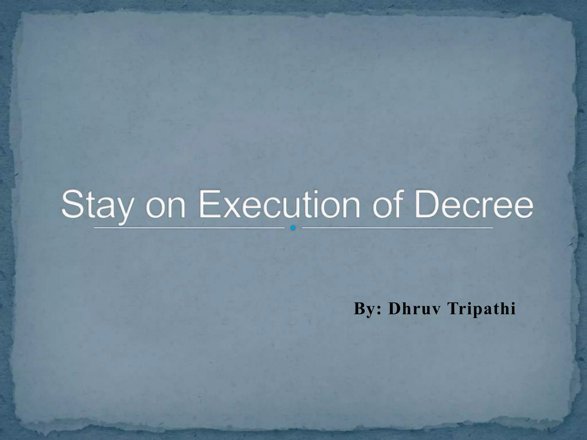 Stay On Execution Of Decree Pptx