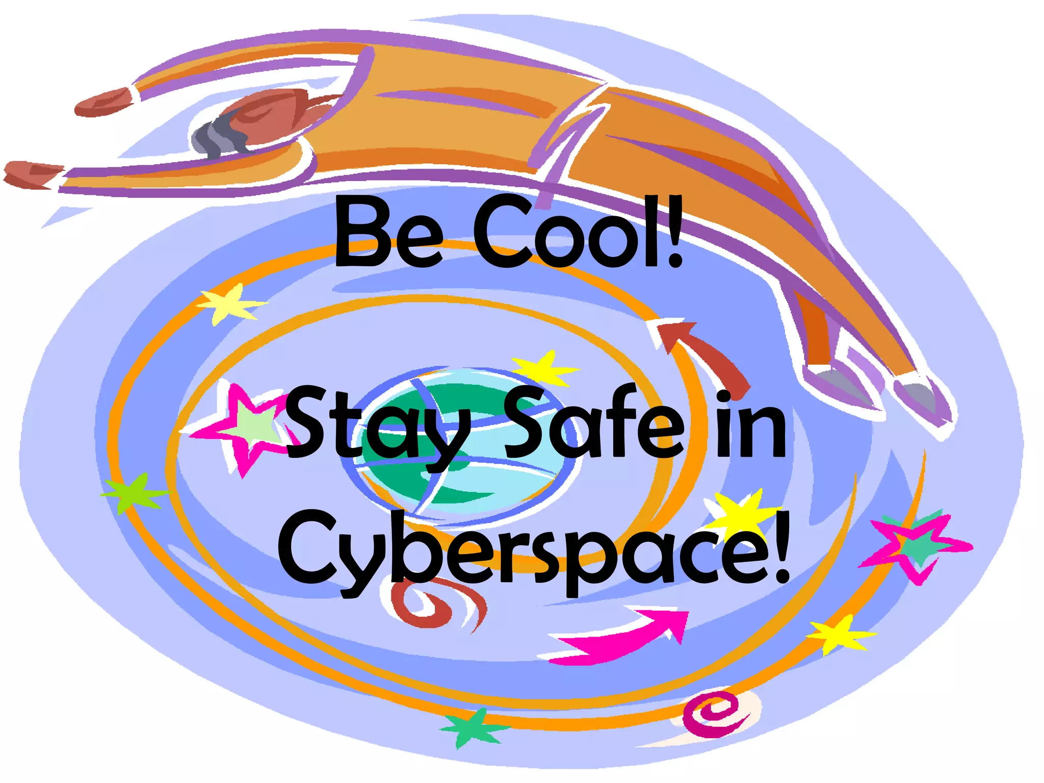 Stay Safe In Cyberspace | PPT