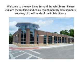 How We Built The St. Bernard Branch Library From the Ground Up | PPTX