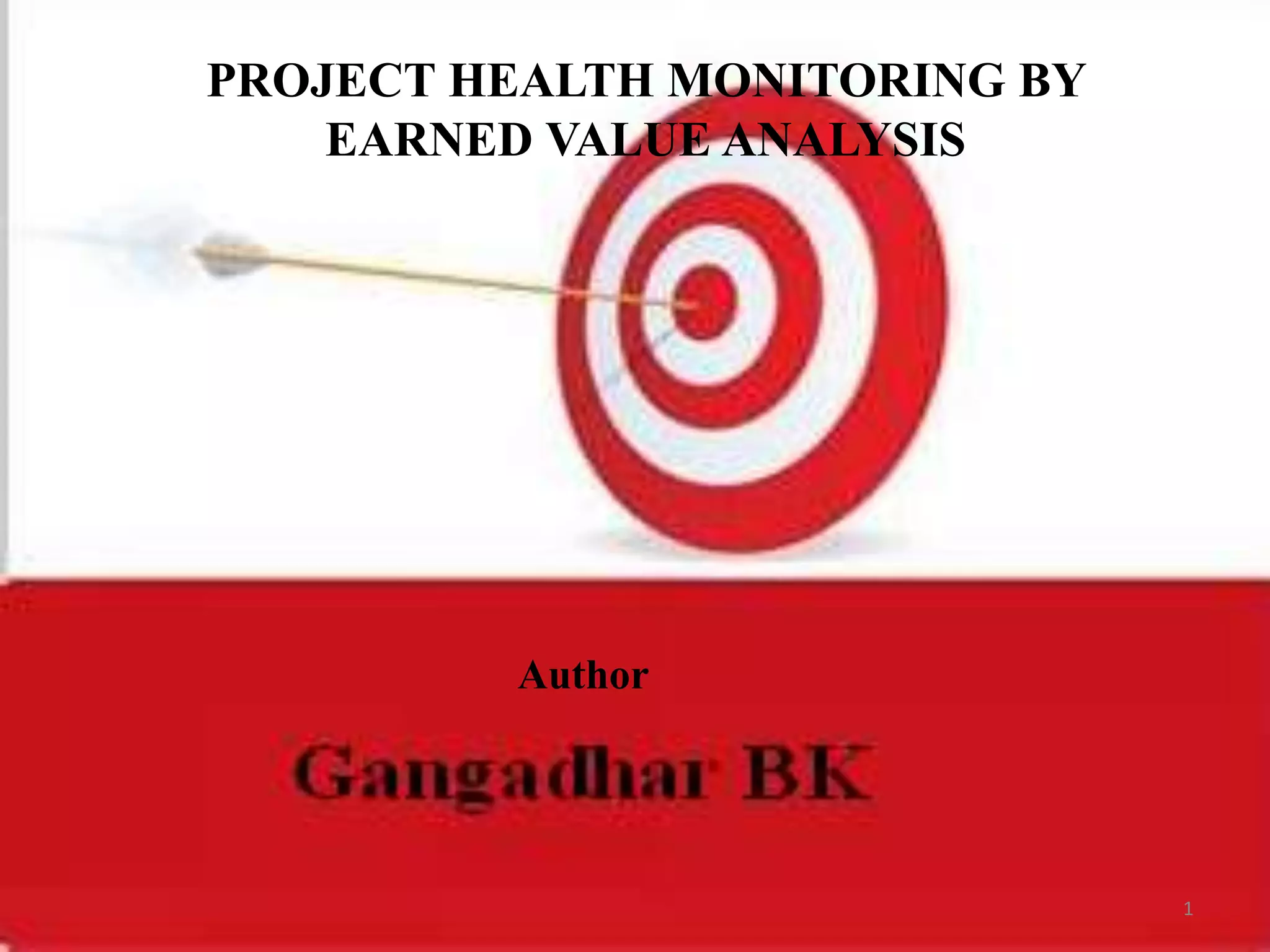 PROJECT HEALTH MONITORING BY EARNED VALUE ANALYSIS | PPTX