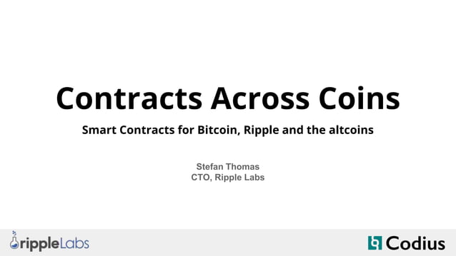 Contracts Across Coins - Smart Contracts for Bitcoin, Ripple and the ...