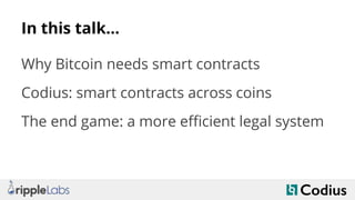 Contracts Across Coins - Smart Contracts for Bitcoin, Ripple and the ...