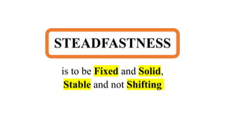 STEADFASTNESS the way towards becoming Christ like | PPT