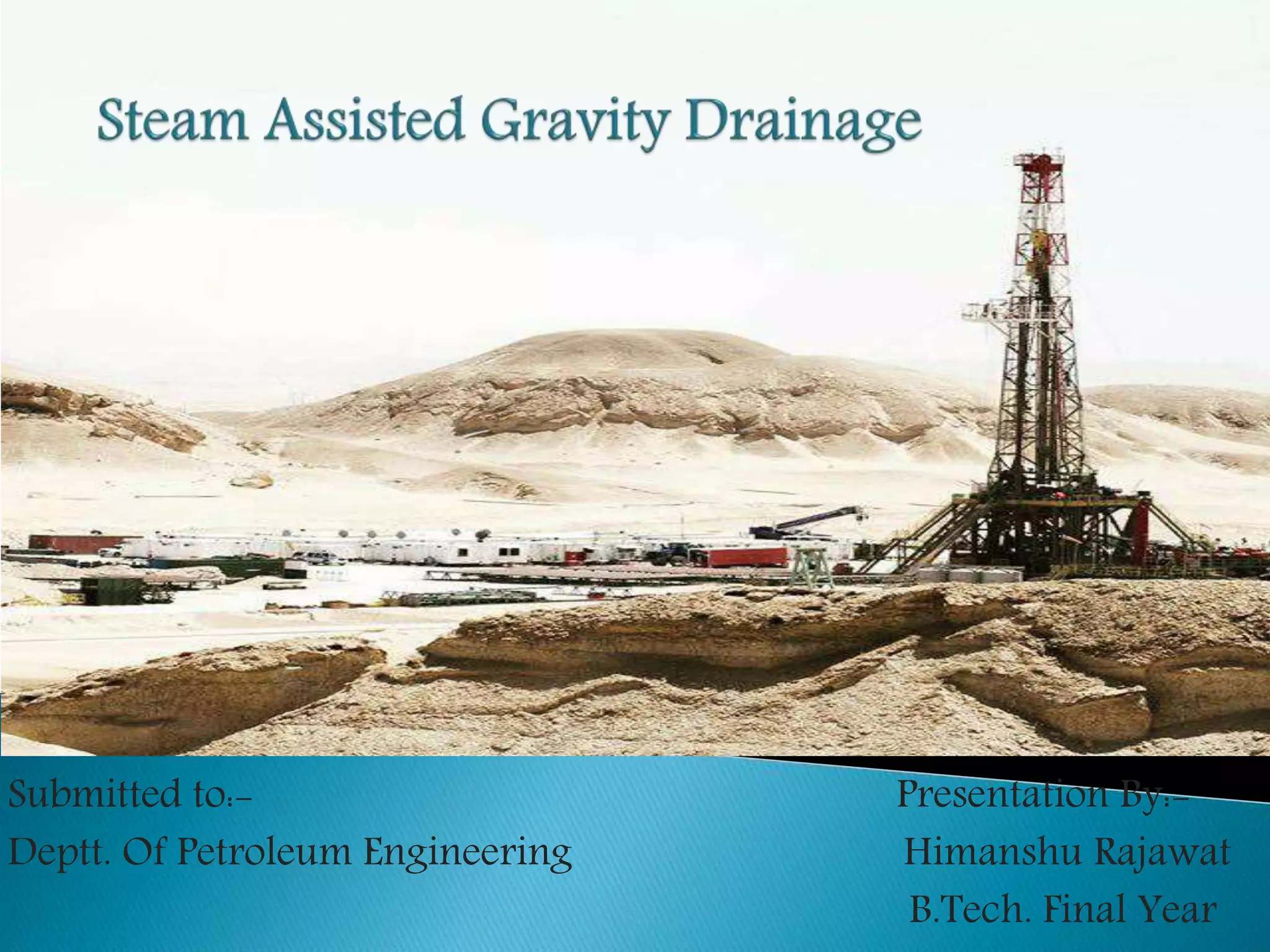 Steam assisted gravity drainage (SAGD) | PPTX