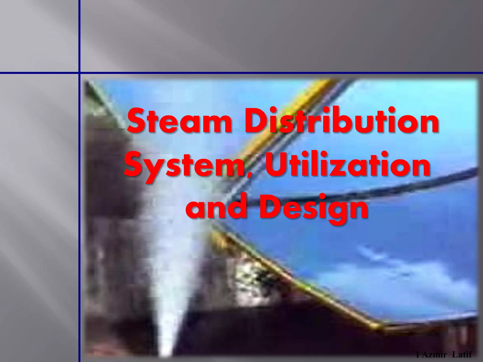Steam distribution system, utilization and design | PDF