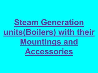 Steam Generation Units (boilers) with their mountings and accessories | PPT