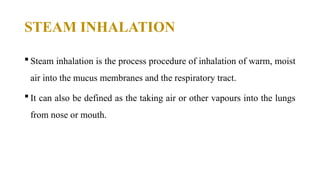 STEAM INHALATION. NURSING FOUNDATION .CHAPTER 8TH | PPTX