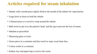 STEAM INHALATION. NURSING FOUNDATION .CHAPTER 8TH | PPTX