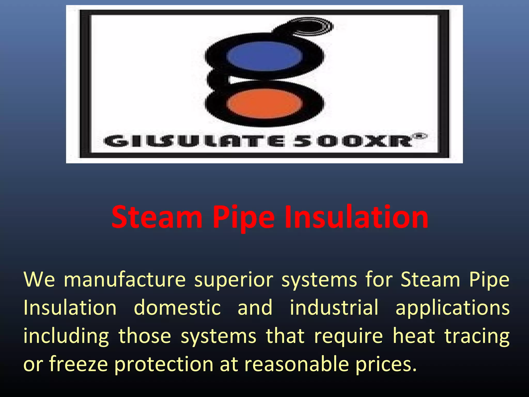 Steam Pipe Insulation by Gilsulate | PPT