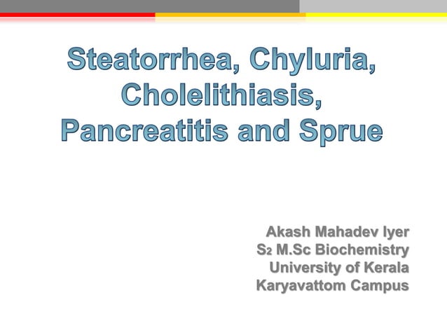 Steatorrhea, Chyluria, Gallstone (Cholelithiasis), Pancreatitis ...
